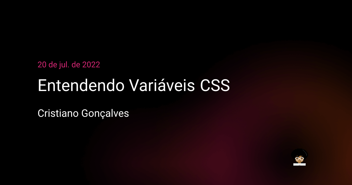 Entendendo Variáveis CSS | Cristiano Gonçalves